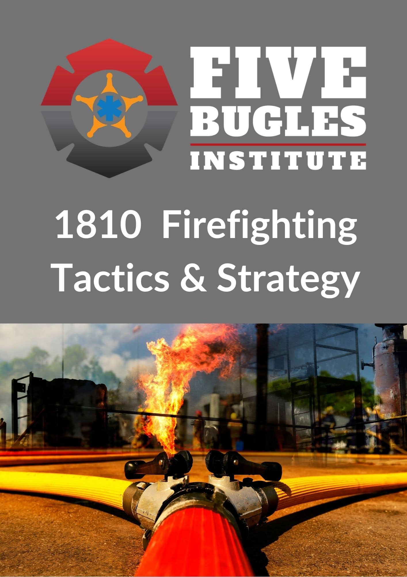 1810 Firefighting Tactics & Strategy I – Five Bugles Institute